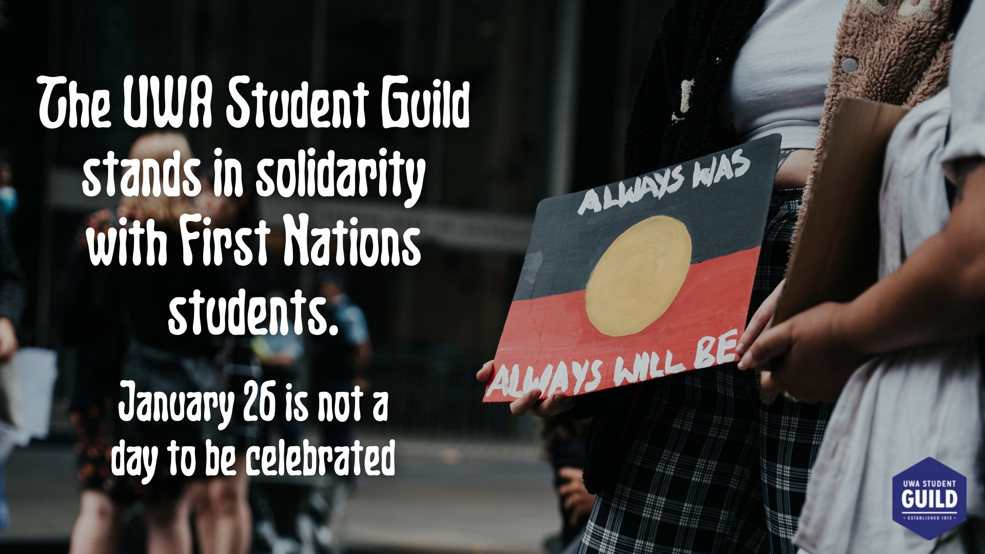 Always Was, Always Will Be | Invasion Day | UWA Student Guild
